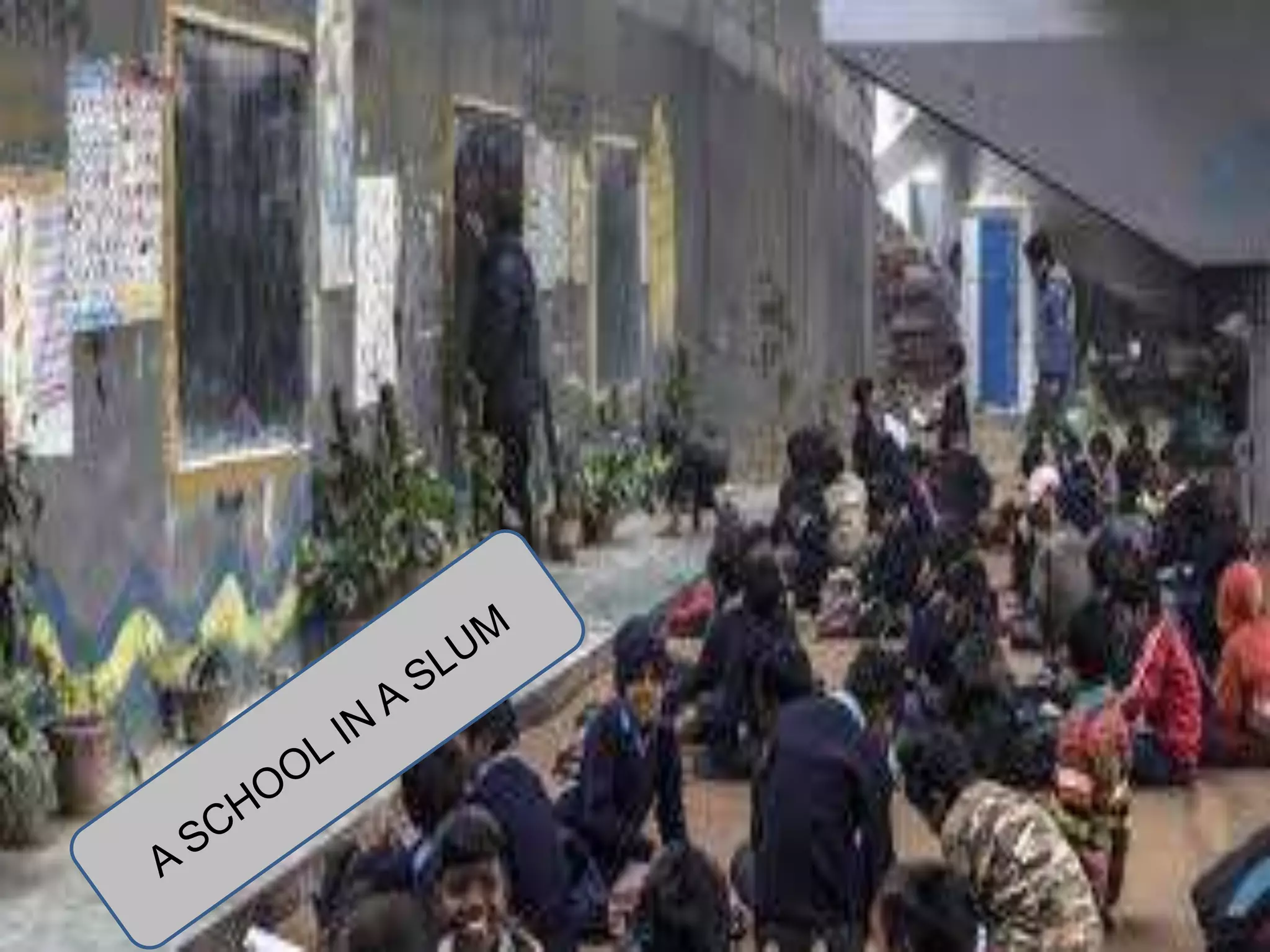 "An Elementary School Classroom in a Slum" | PPTX