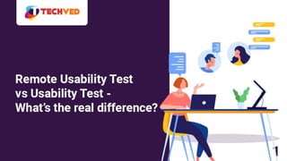 Remote Usability Test vs Usability Test- What's the real difference? | PPTX