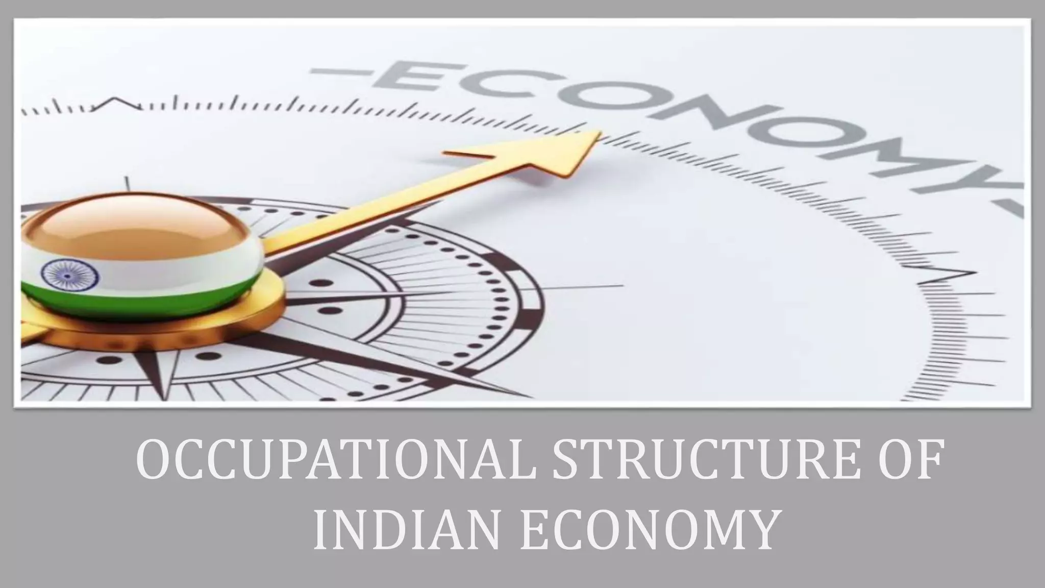 Presentation1:- Occupational Structure Of Indian Economy | PPTX