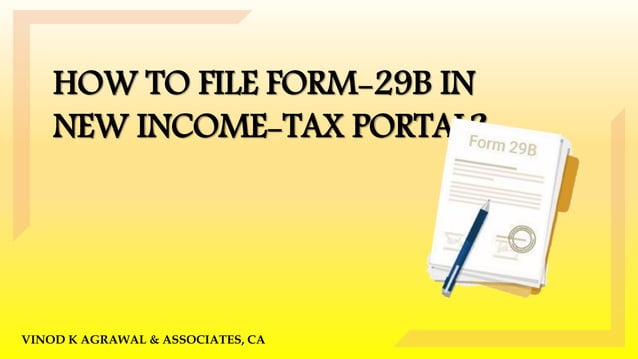 HOW TO FILE FORM-29B IN THE NEW INCOME-TAX PORTAL? | PPT