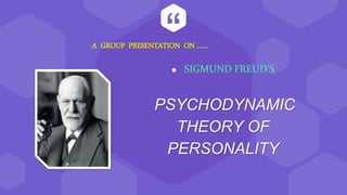 PSYCHODYNAMIC THEORY OF PERSONALITY | PPTX