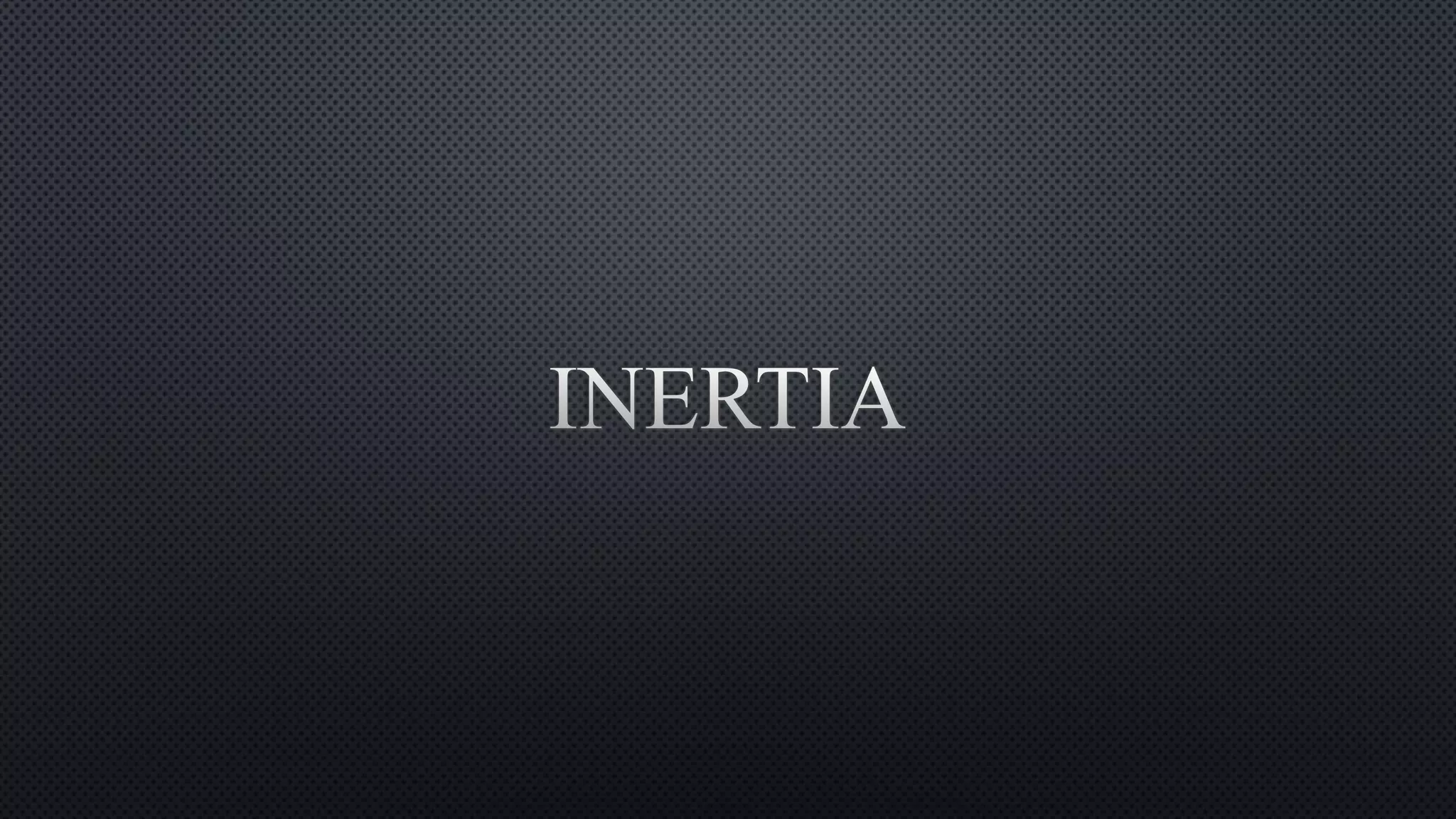 INERTIA | PPT