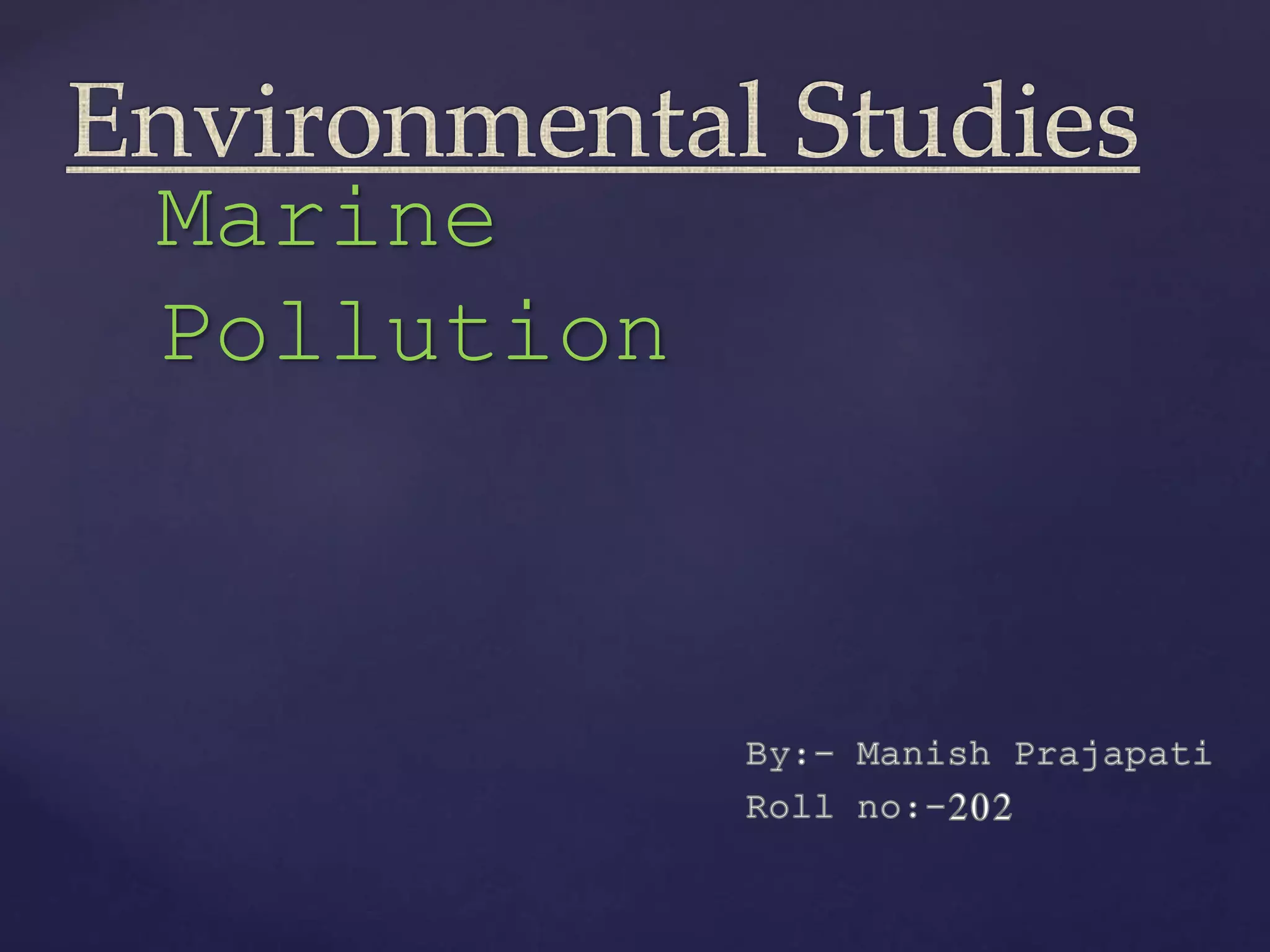 Environmental studies Marine Pollution | PPTX | Geography | Science