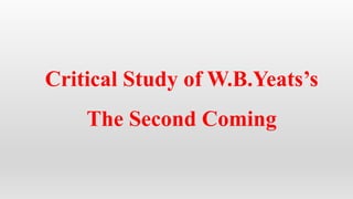 Critical Study of W.B.Yeats’s The Second Coming | PPTX