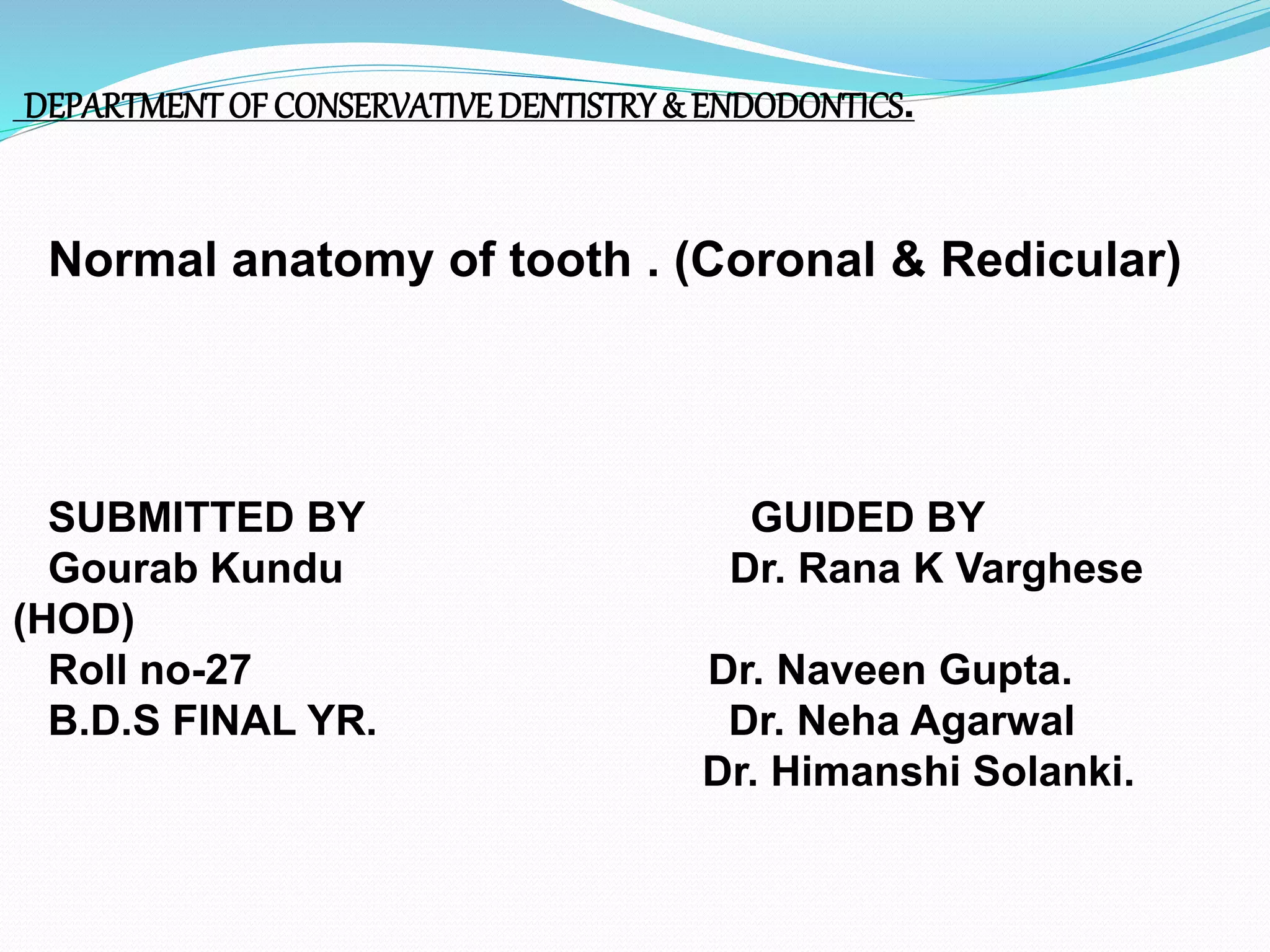 Normal anatomy of tooth (coronal & radicular ) .pptx