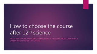 How to choose a career after 12th science | PPT