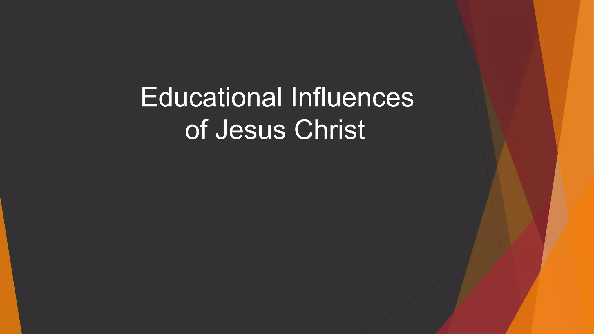 Presentation1.pptx-EDUCATIONAL-INFLUENCES-JESUS-CHRIST-AND-ISLAMIC-INFLUENCES-EDUCATION.pptx