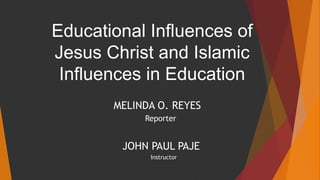 Presentation1.pptx-EDUCATIONAL-INFLUENCES-JESUS-CHRIST-AND-ISLAMIC-INFLUENCES-EDUCATION.pptx