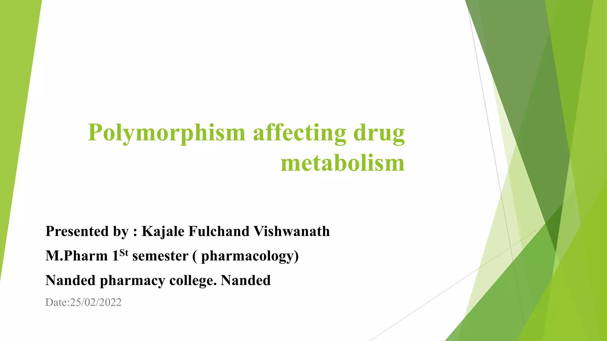 Polymorphism affecting drug metabolism | PPTX