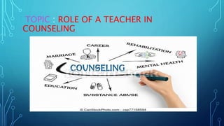 Role of a teacher in counseling celling | PPTX