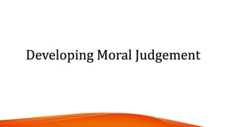 Developing Moral Judgement | PPTX