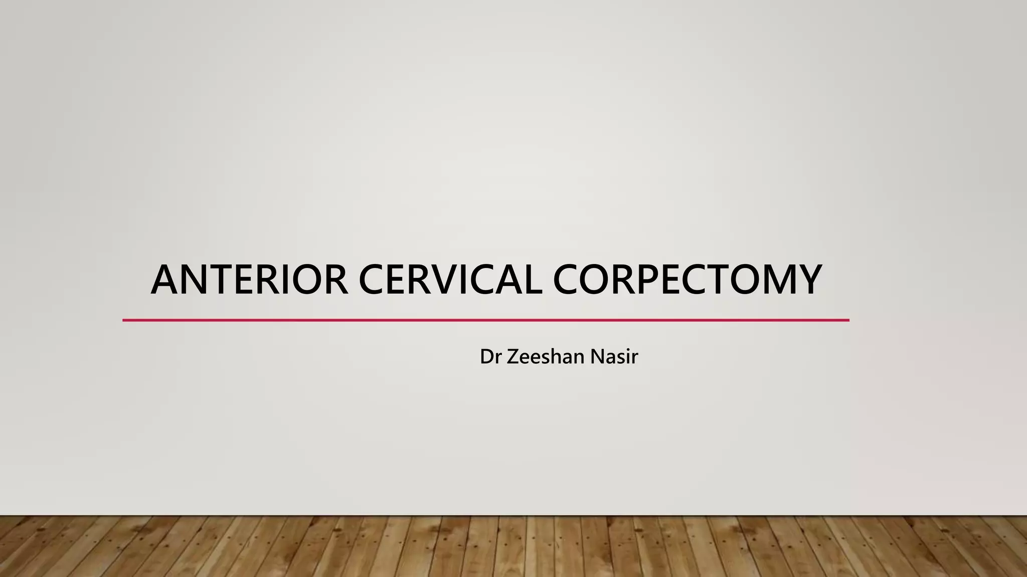 Anterior Cervical Corpectomy | PPTX