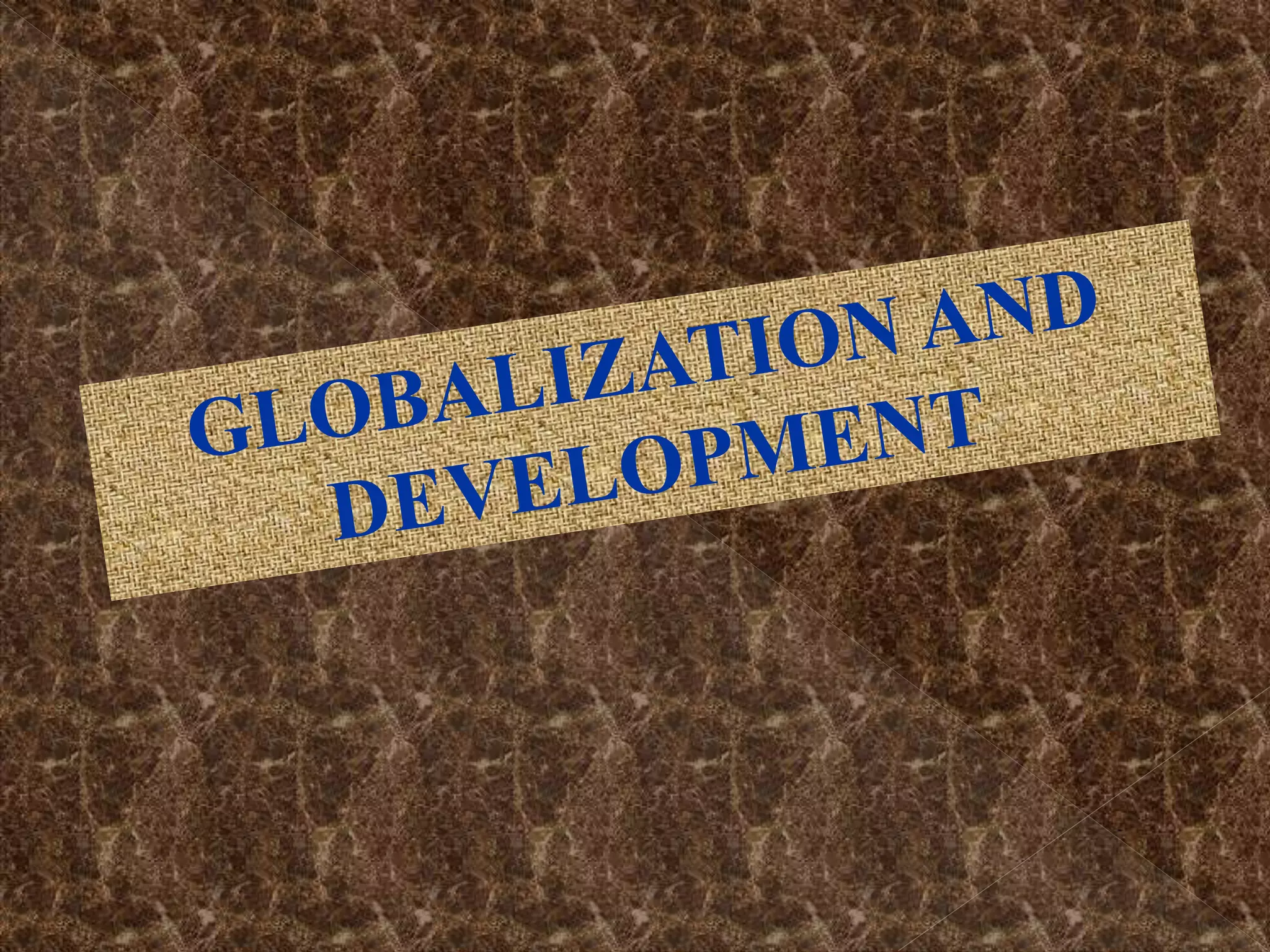 Globalization and Development | PPTX