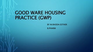 Good ware housing practice (GWP) | PPTX