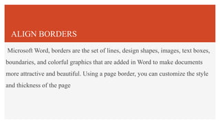 SLIDES ON HOW TO ALIGN TEXT, INDENT PARAGRAPS, BORDERS, AND SHADES IN MS-POWER POINT.pptx