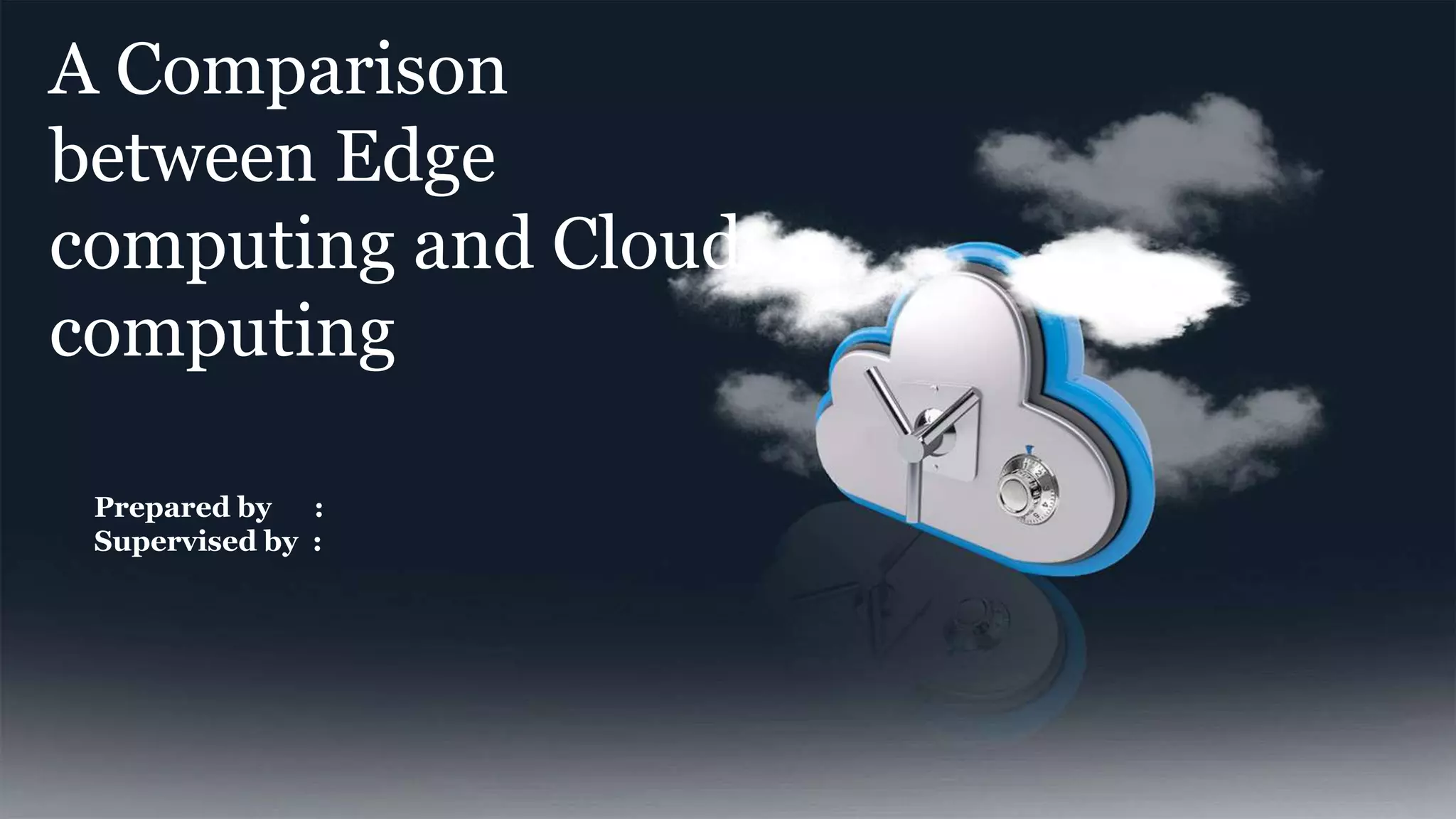 A Comparison Between Edge Computing And Cloud Computing Pptx Cloud