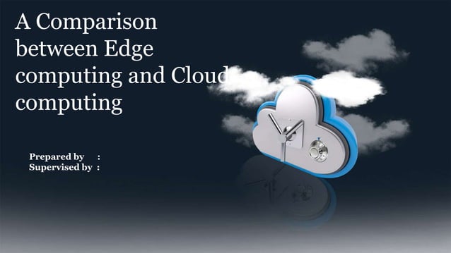 A Comparison between Edge computing and Cloud computing | PPTX | Cloud Computing | Internet