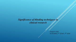 Significance of blinding techniques in clinical research | PPTX