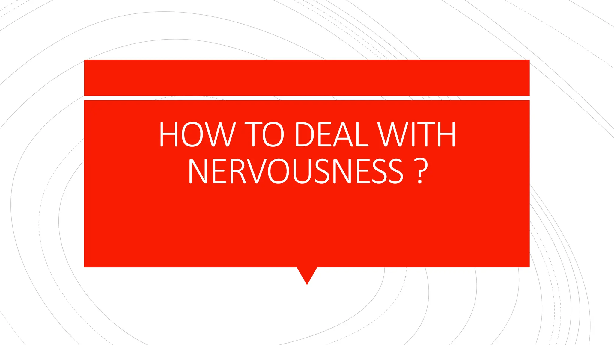 Presentation about how to overcome nervousness | PPTX