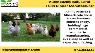 Albendazole Bolus and Toxin Binder Manufacturer | PPTX