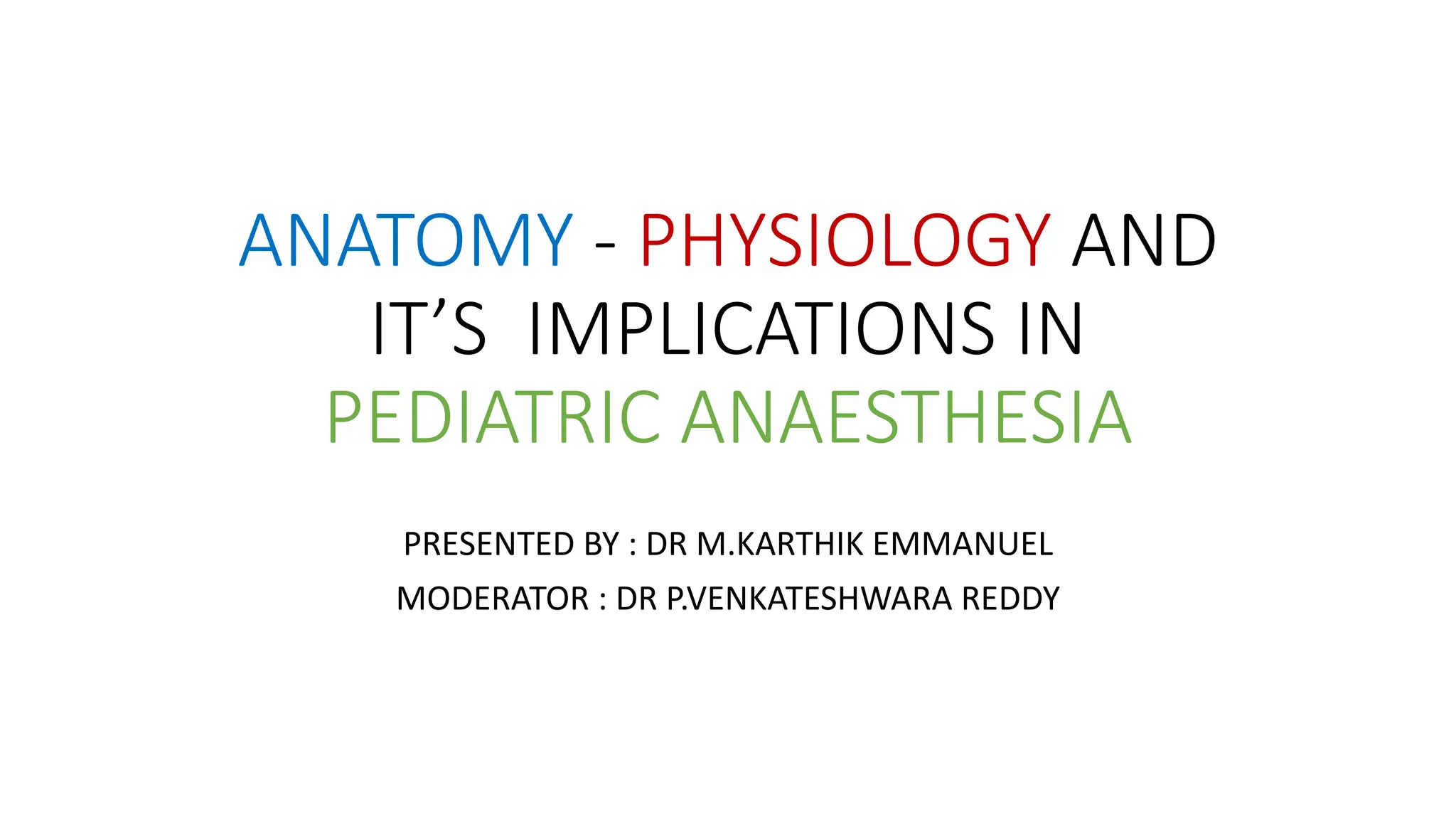 ANATOMY-PHYSIOLOGY AND IT'S IMPLICATIONS IN PEDIATRIC ANESTHESIA by Dr ...