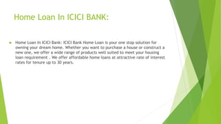 Presentation on home loan products of ICIC bank | PPTX