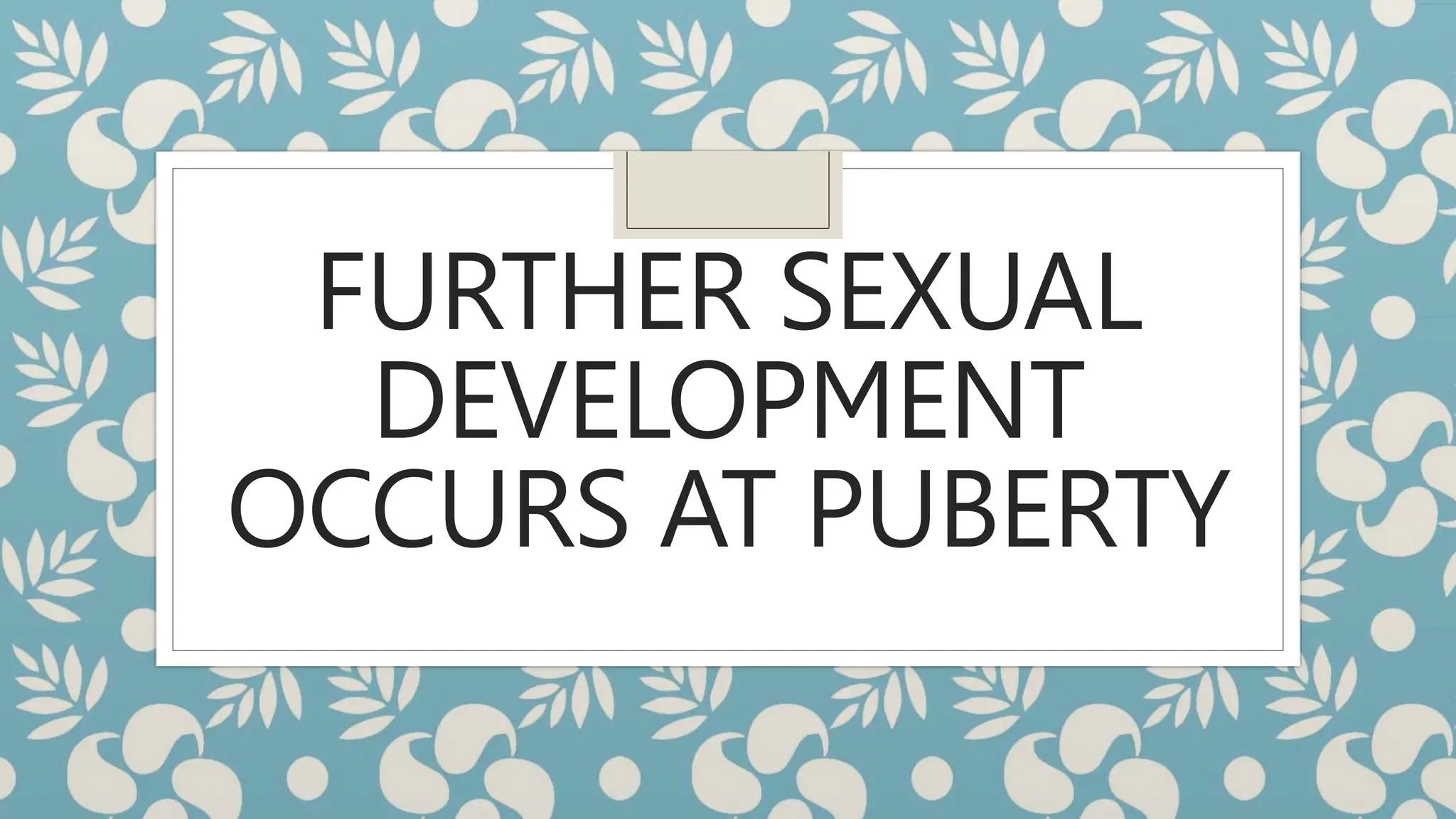 Presentation 1pptx Further Sexual Development Occurs Puberty Ppt Free Download
