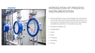 Presentation on process instrumentation and thoer components types etc ...