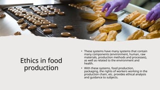 ethical consideration in food production | PPTX