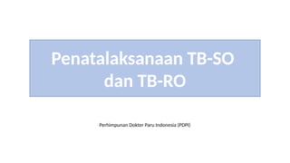 penatalaksanaa tb-so dan tb-ro (TBC).pptx