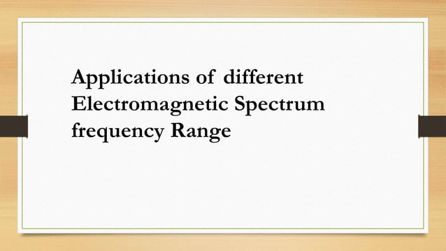 Applications Of Electromagnetic Spectrum | PPT