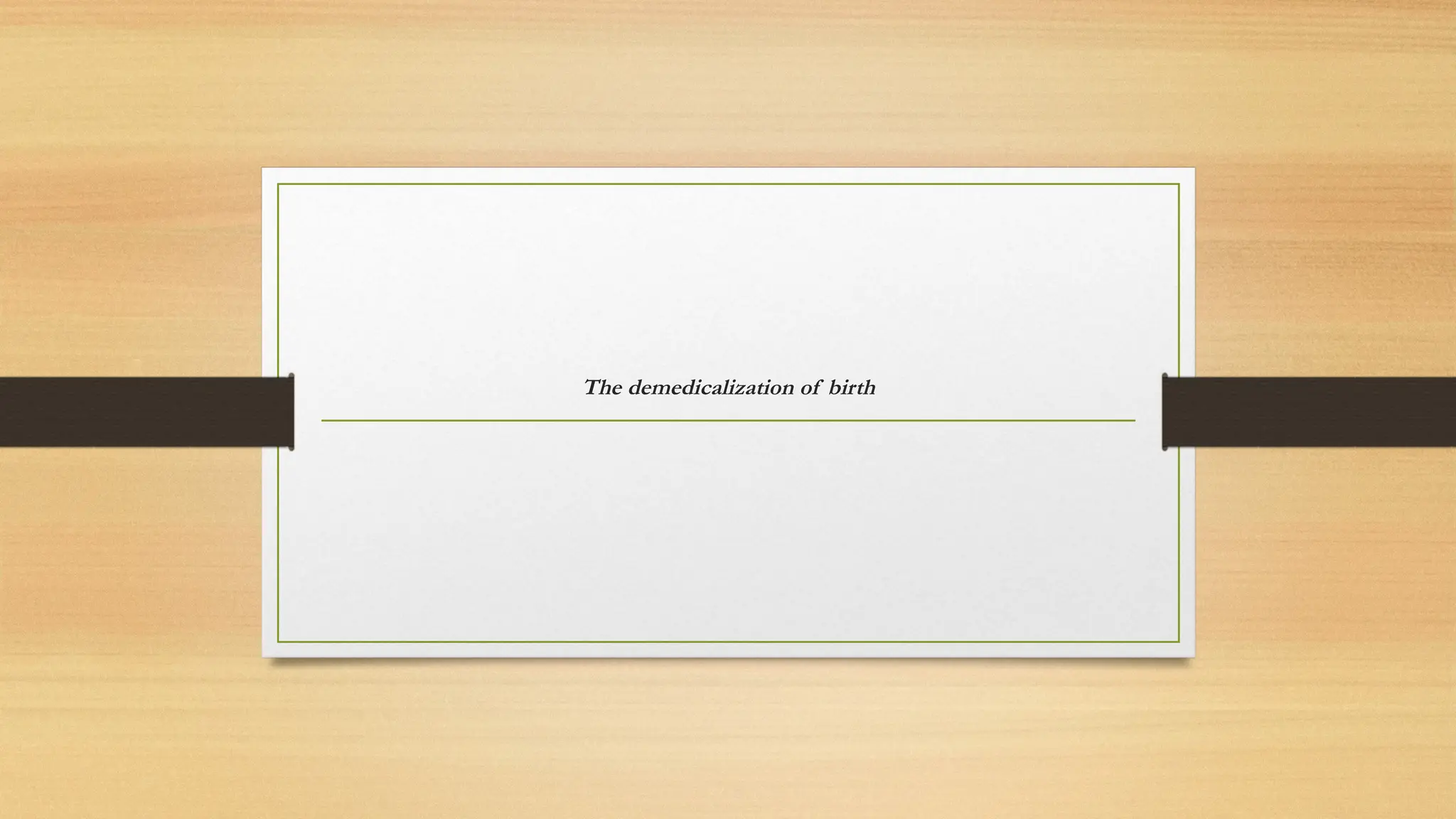 Presentation on demedicalization of birth | PPTX