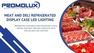 Meat and Deli Refrigerated Display Case Led Lighting | PPTX