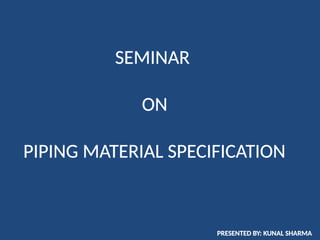 Presentation on Piping Material Specification | PPTX