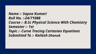 Curve Tracing Cartesian Equations Question of tracing curve. | PPT