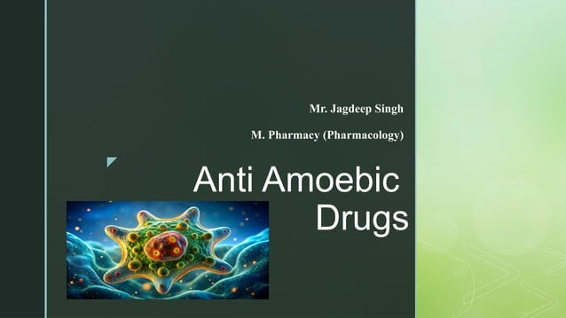 Pharmacology of Anti-Amoebic Agents: Mechanisms, Efficacy, and Therapeutic Applications | PPTX