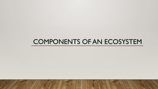 ECOSYSTEM, ABOUT PRESERVING AND CONSERVING | PPT