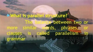 Presentation about PARALLEL STRUCTURESSS | PPTX