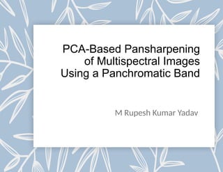 PCA-Based Pansharpening of Multispectral Images Using a Panchromatic ...