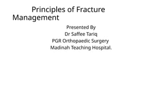 Principles of fracture management power point presentation | PPTX