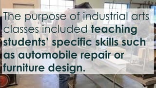 INDUSTRIAL ARTS HISTORY OF INDUSTRIAL ARTS.pptx