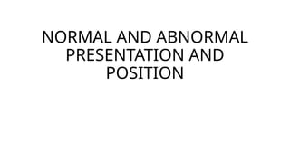 Presentation1.pptx normal and abnormal positions | PPTX