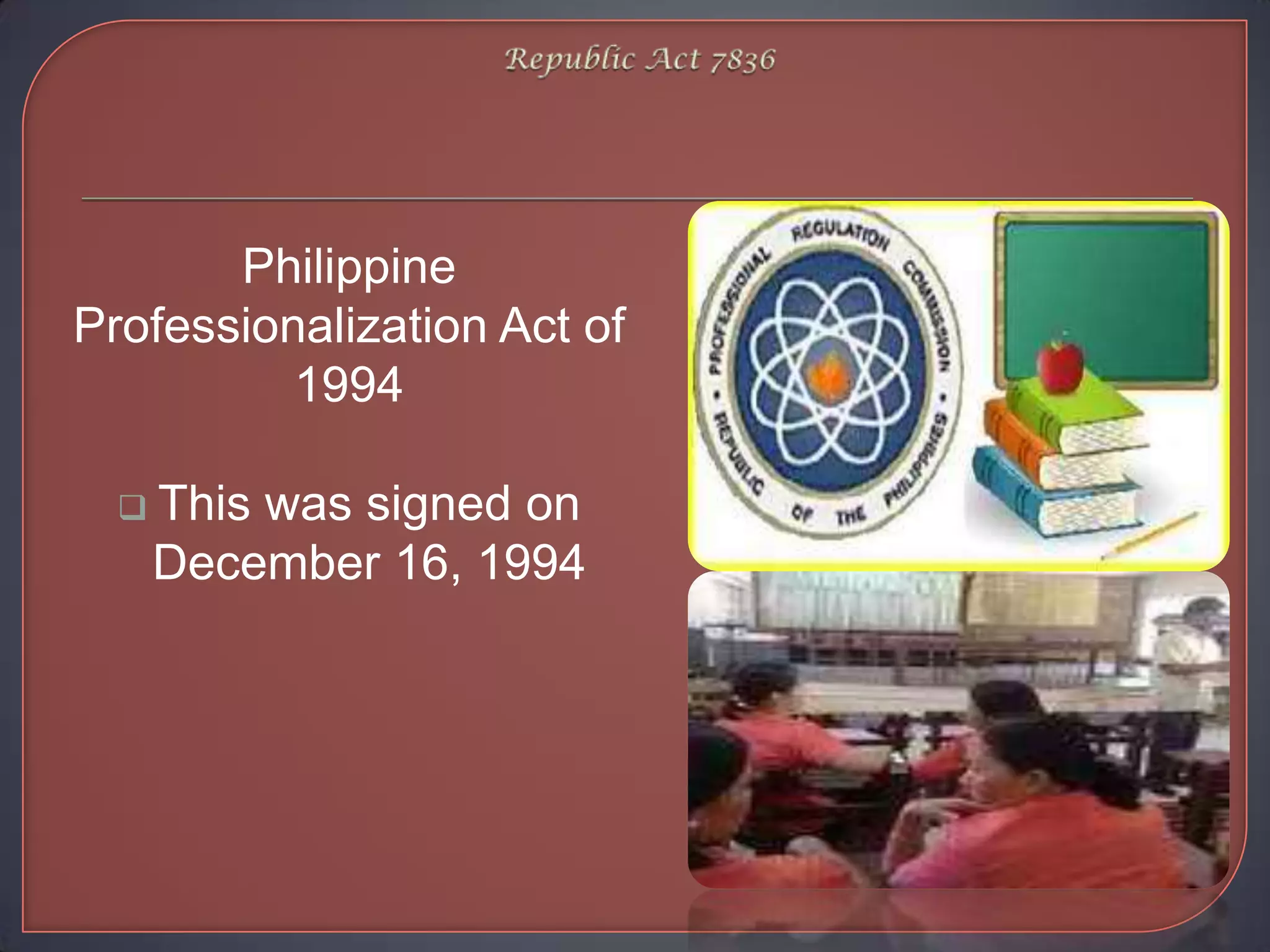 REPUBLIC ACT 7836 (Philippine Teachers Professionalization Act) | PPTX