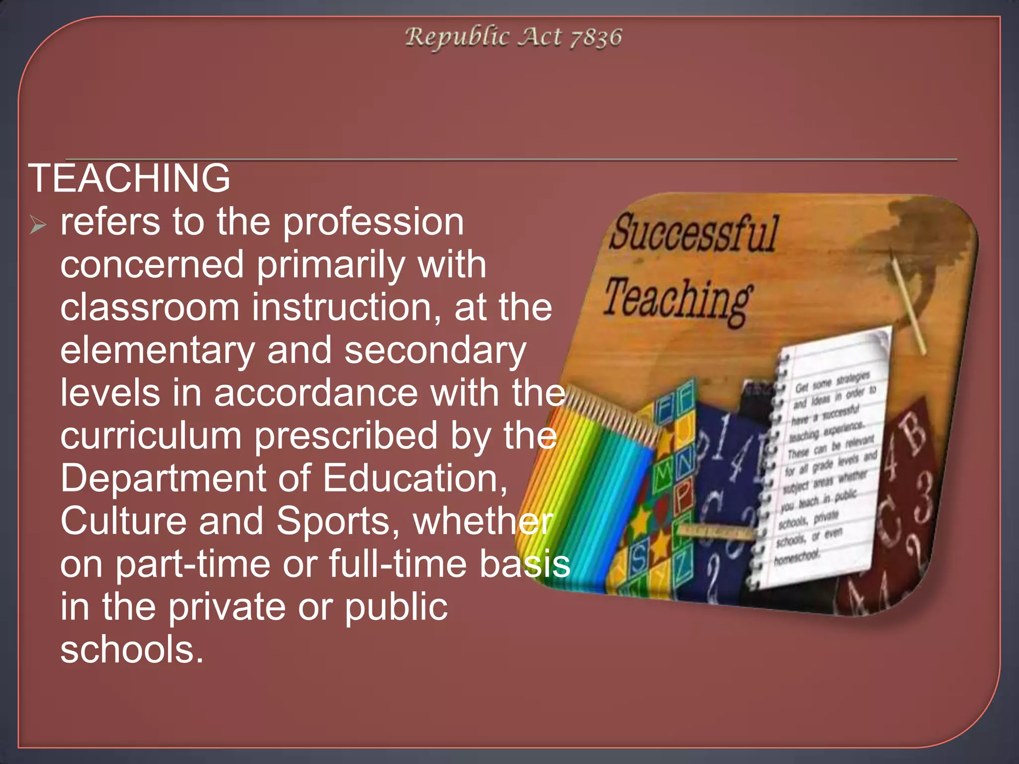 REPUBLIC ACT 7836 (Philippine Teachers Professionalization Act) | PPTX