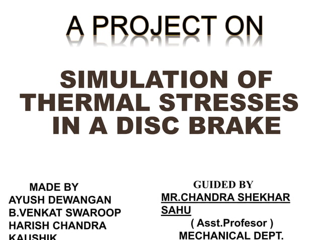 Introduction : Simulation of thermal stresses in Disc Brakes | PPT