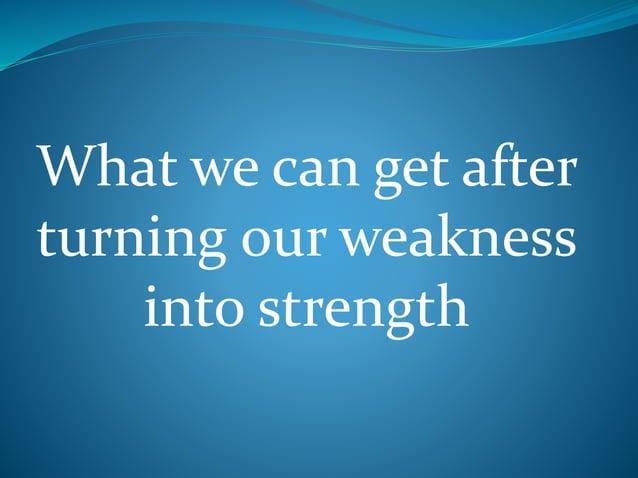 How to Convert Weakness Into Strength | PDF | Career Advice | Careers
