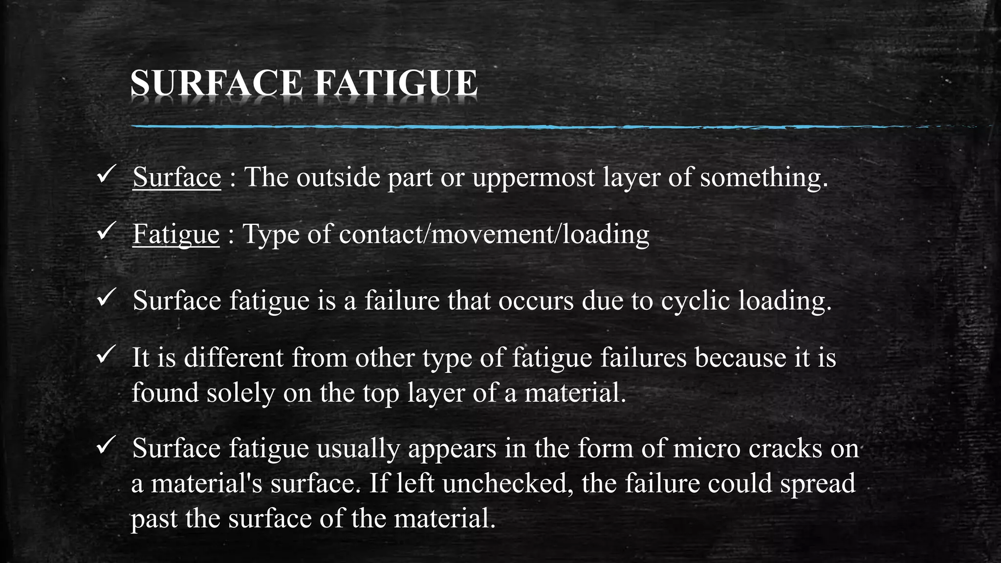 SURFACE FATIGUE | PPTX