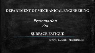 SURFACE FATIGUE | PPTX