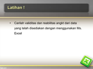 validitas & realibilitas angket dengan Ms.Excel | PPT