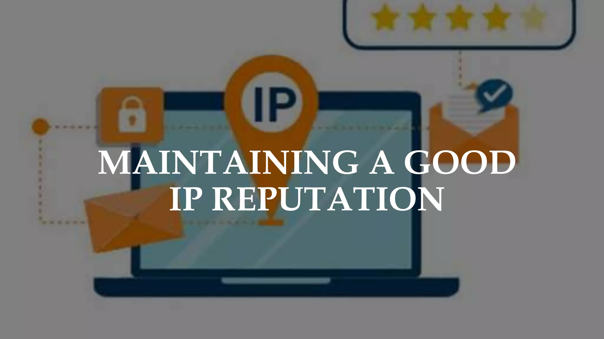 Maintaining Good IP Reputation | PPTX